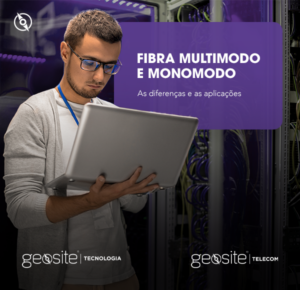 Fibra multimodo e monomodo: as diferenças e as aplicações